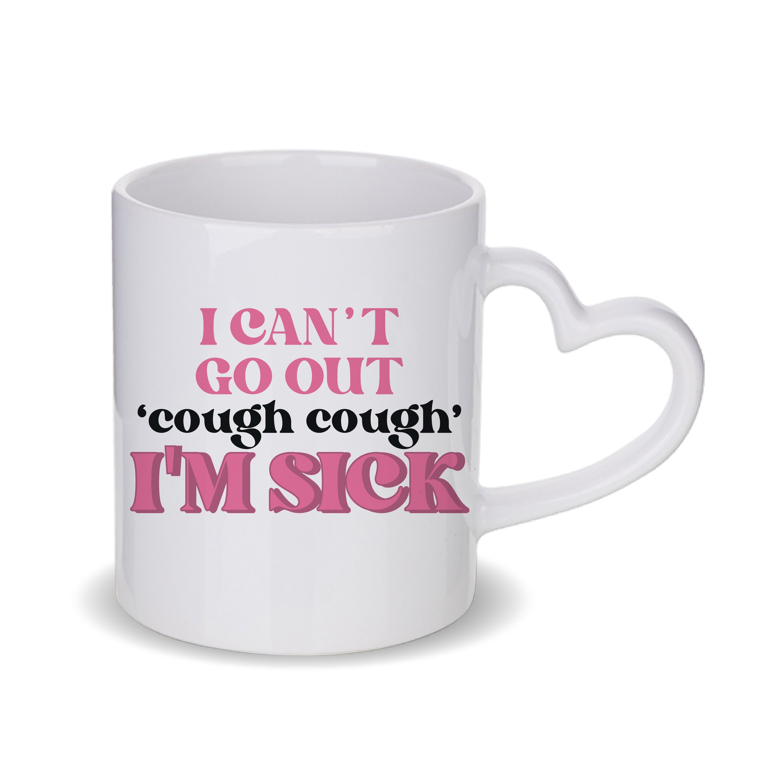 I Can't Go Out, I'm Sick Mug – LoveCases
